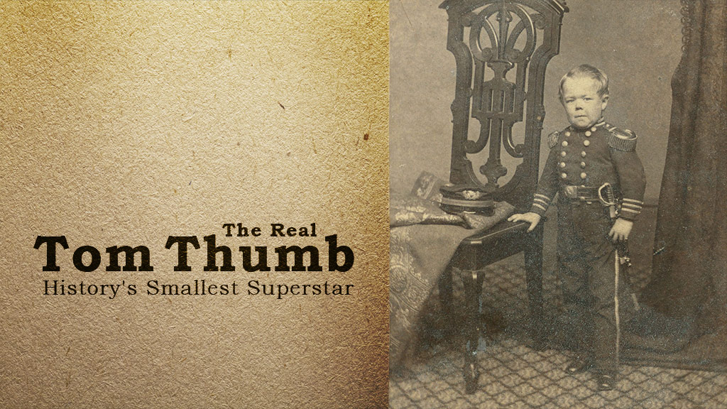 The Real Tom Thumb: History's Smallest Superstar - DocPlay